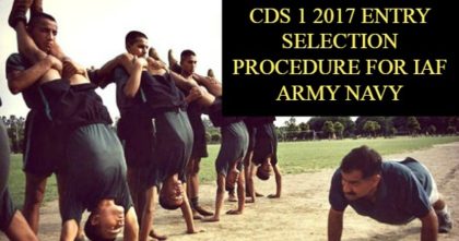 CDS 1 2017 Entry Selection Procedure for IAF Army Navy