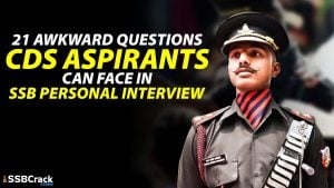 21 Awkward Questions CDS Aspirants Can Face In SSB Personal Interview
