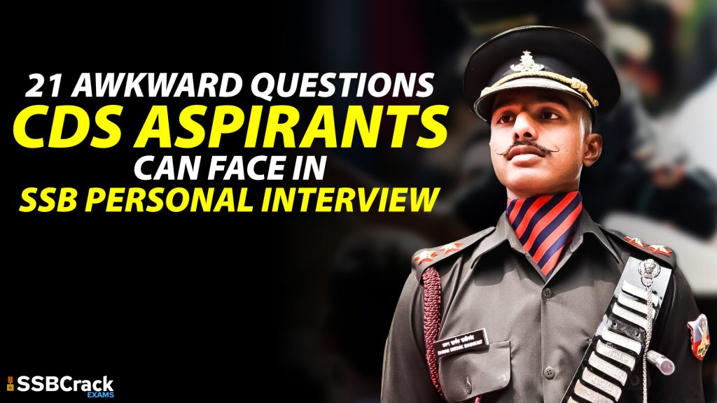 21 Awkward Questions CDS Aspirants Can Face In SSB Personal Interview