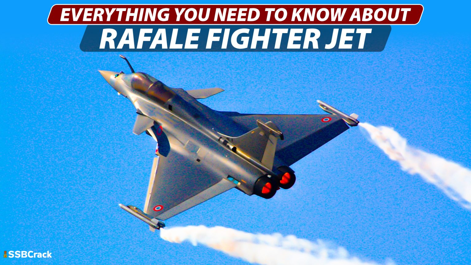 Everything You Need To Know About Rafale Fighter Jet