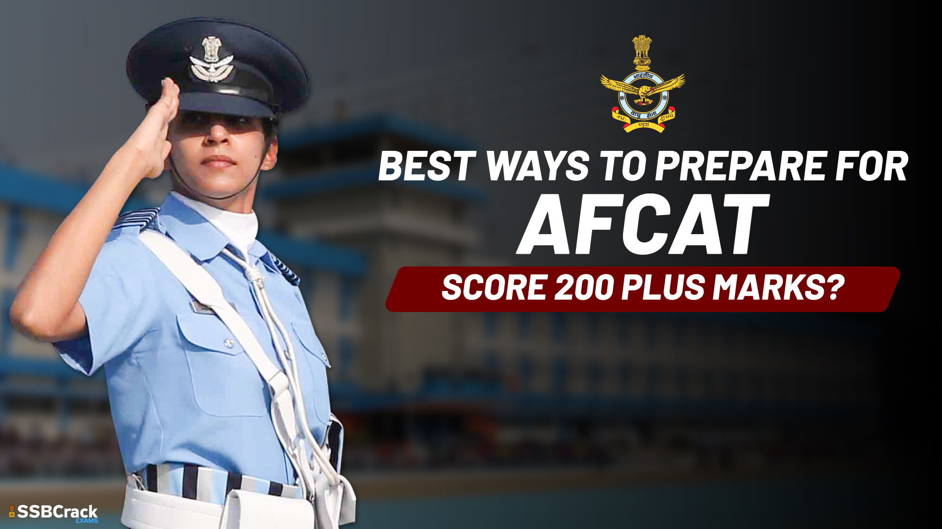 Best Ways To Prepare For AFCAT 1 2023 And Score 200 Plus Marks?