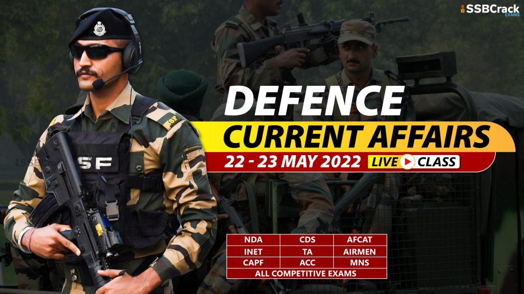 22 - 23 May 2022 Daily Defence Current Affairs And Updates [DOWNLOAD PDF]