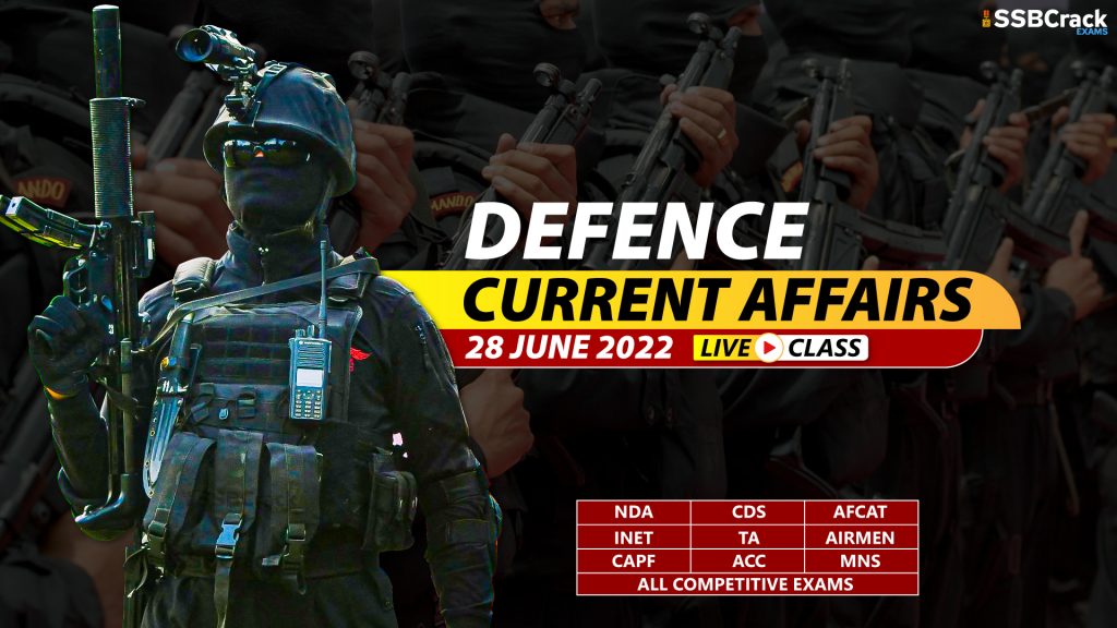 28 June 2022 Daily Defence Current Affairs And Updates [DOWNLOAD PDF]