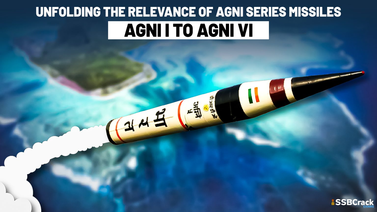 Unfolding The Relevance Of AGNI Series Missiles From AGNI I to AGNI VI ...
