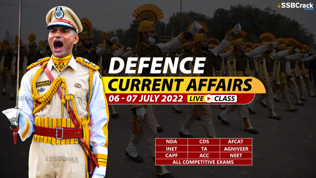 6 - 7 July 2022 Daily Defence Current Affairs And Updates [DOWNLOAD PDF]