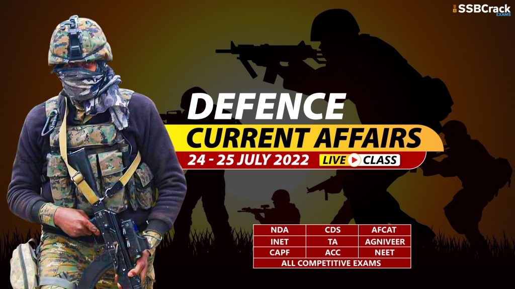 Daily Defence Current Affairs And Updates 24 - 25 July 2022 [DOWNLOAD PDF]