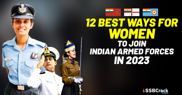 12 Best ways for Women to Join Indian Armed forces in 2023 [Army, Navy ...