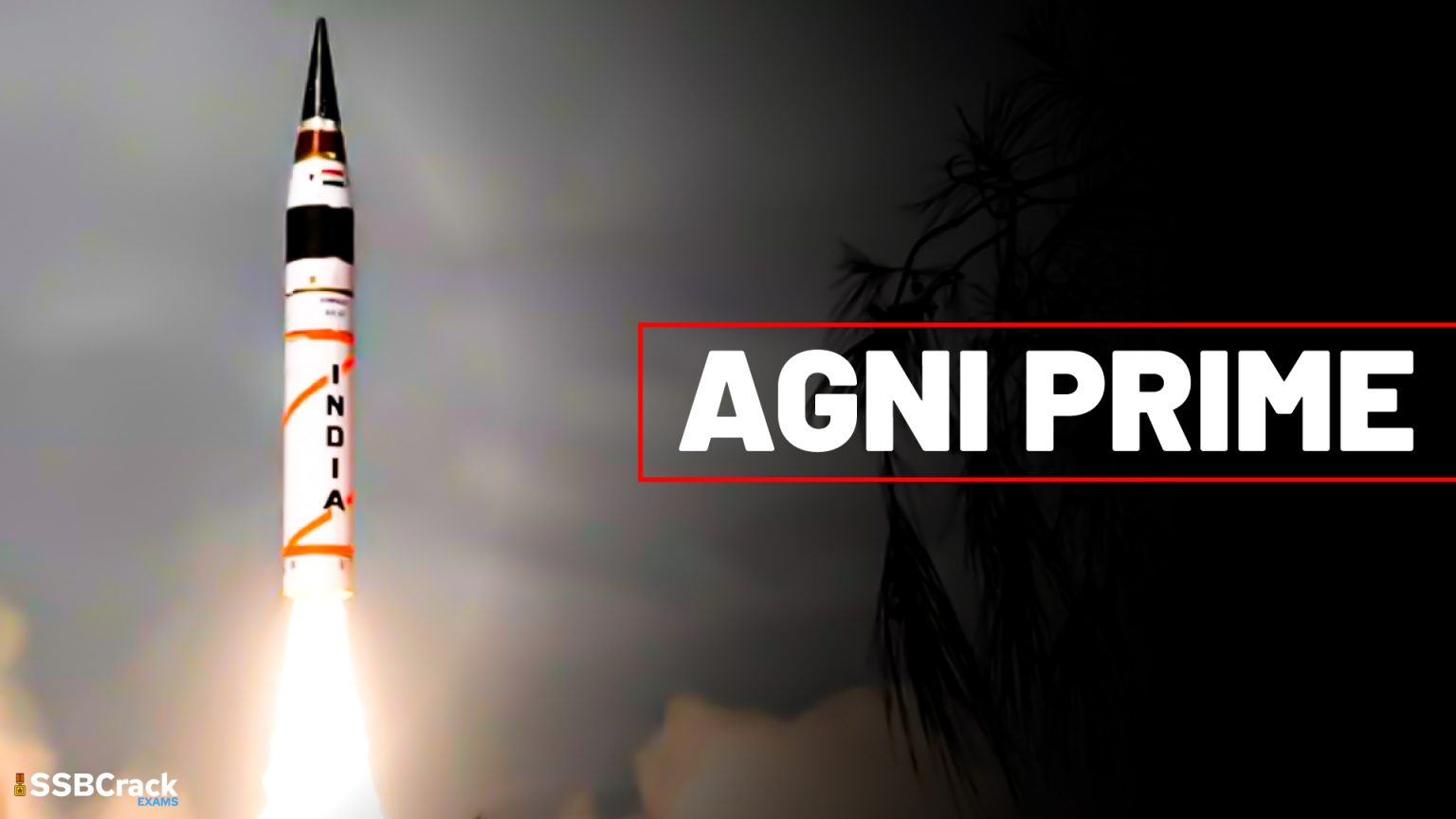 About Agni Prime- Nuclear Capable missile