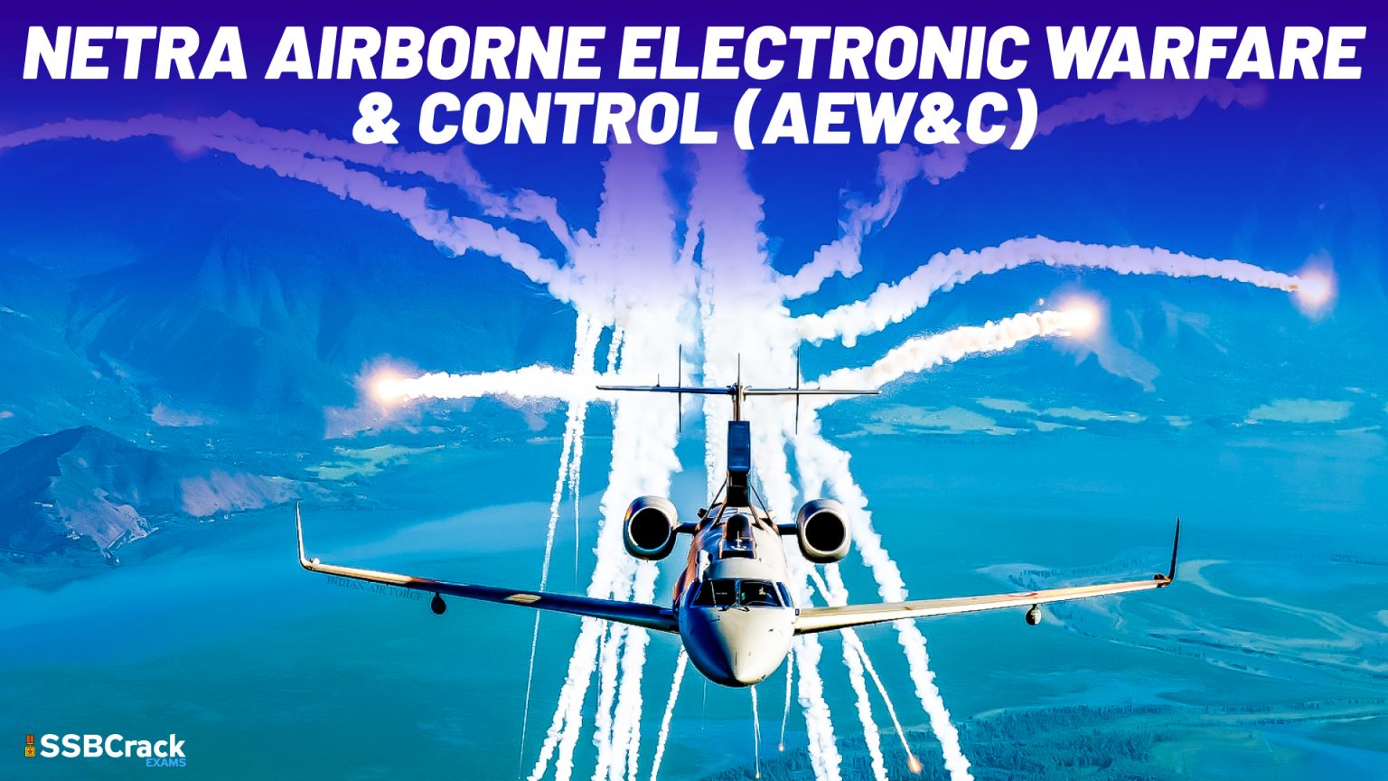 Importance of NETRA Airborne Electronic Warfare & Control (AEW&C)