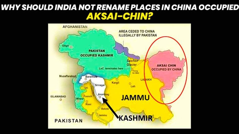 Why India should not rename Places In China-occupied Aksai Chin?