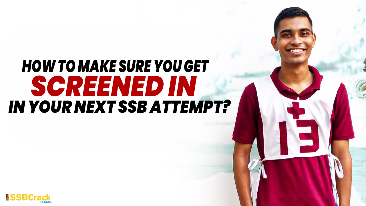 How to make sure you will get Screened in your Next SSB Interview Attempt?