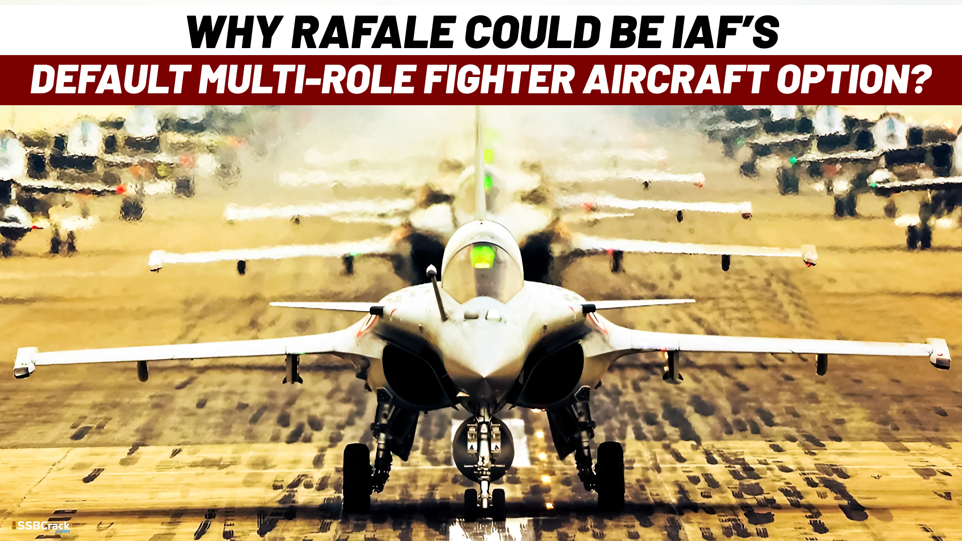 Why Rafale Could Be IAF’s Default Multi-role Fighter Aircraft Option?
