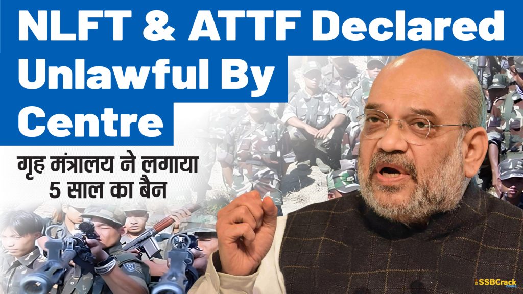 NLFT & ATTF Declared Unlawful By Centre : UAPA Act