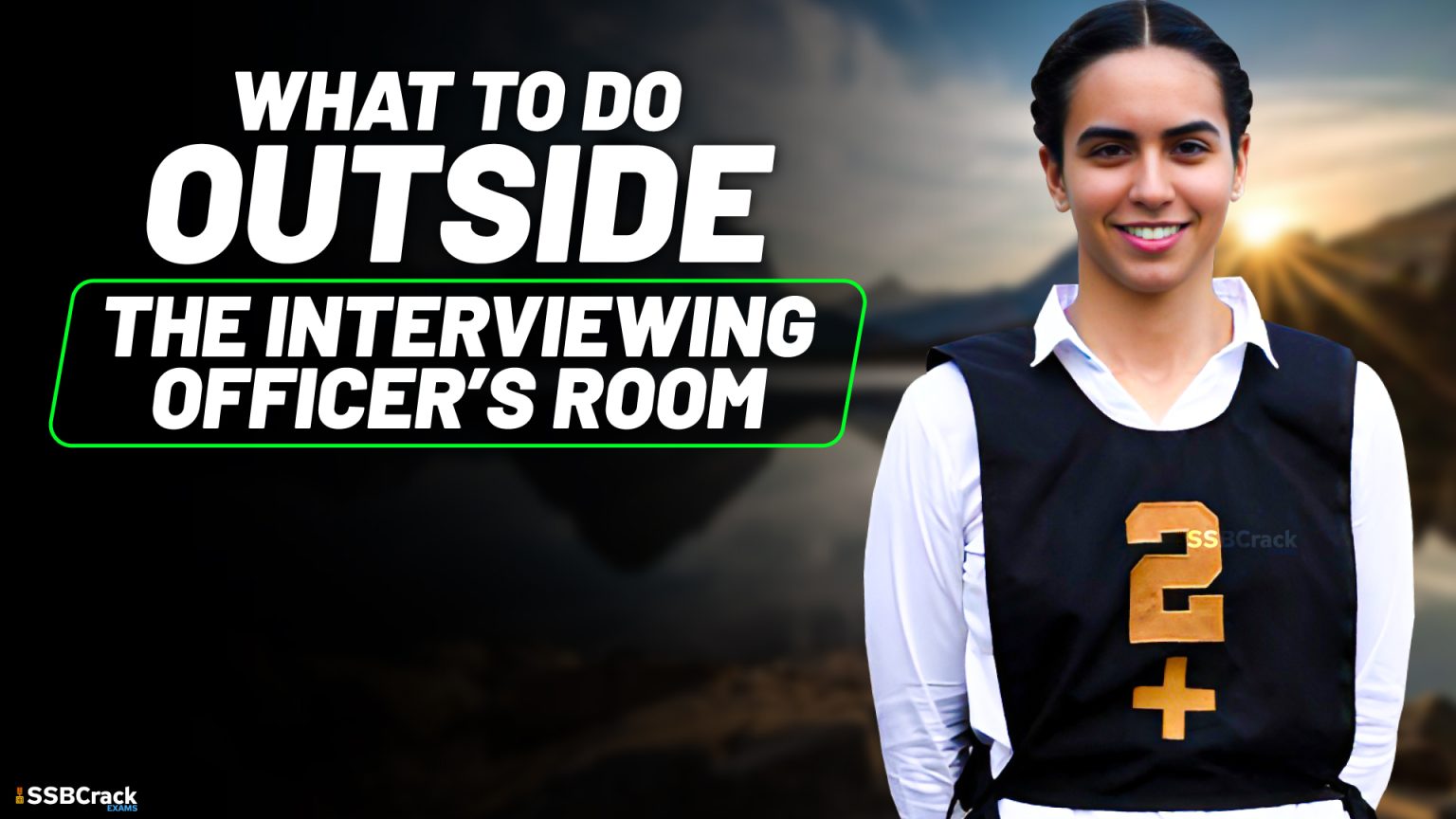 What To Do Outside the Interviewing Officer’s Room In SSB