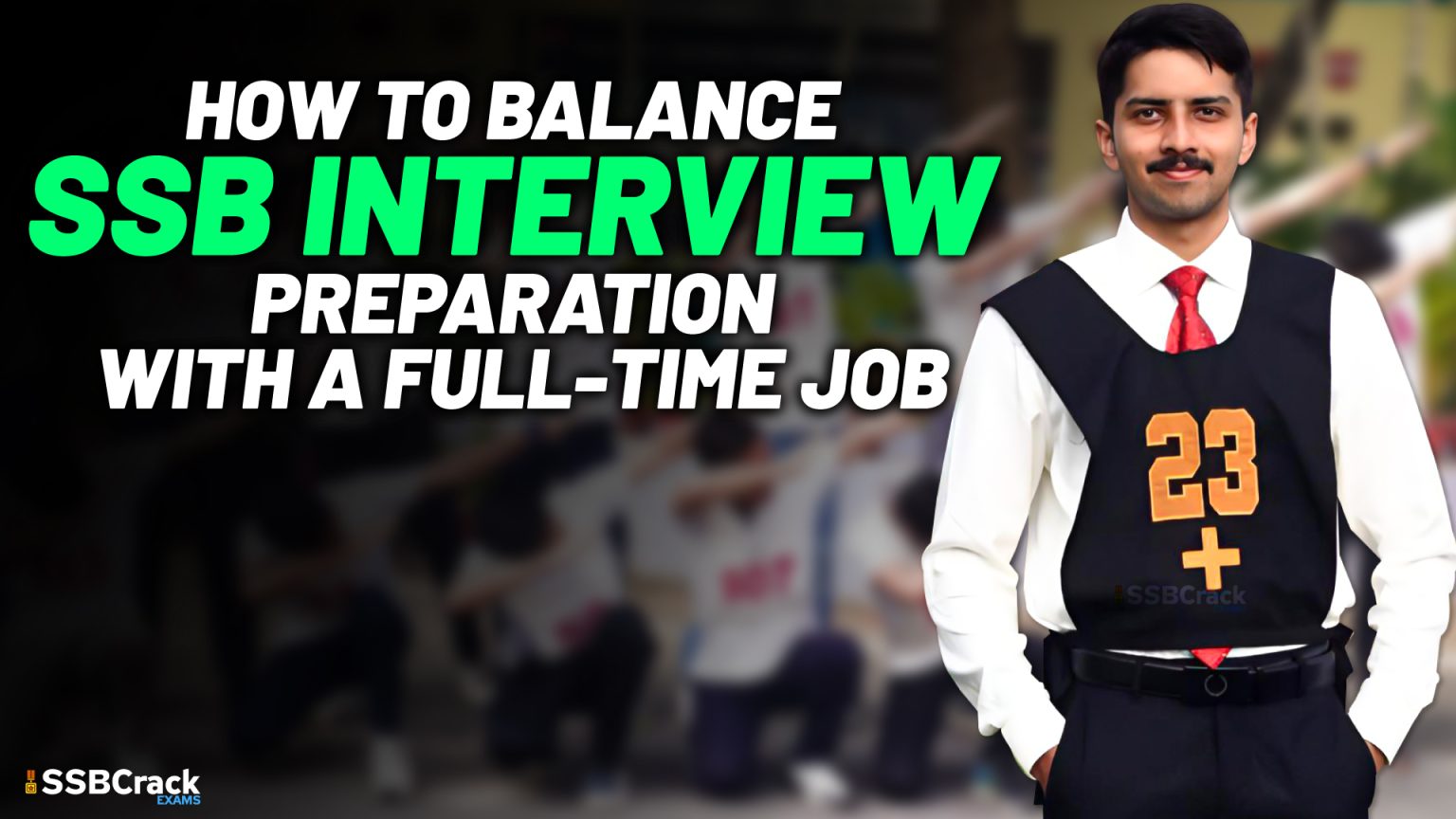 How To Balance SSB Interview Preparation With A Full Time Job