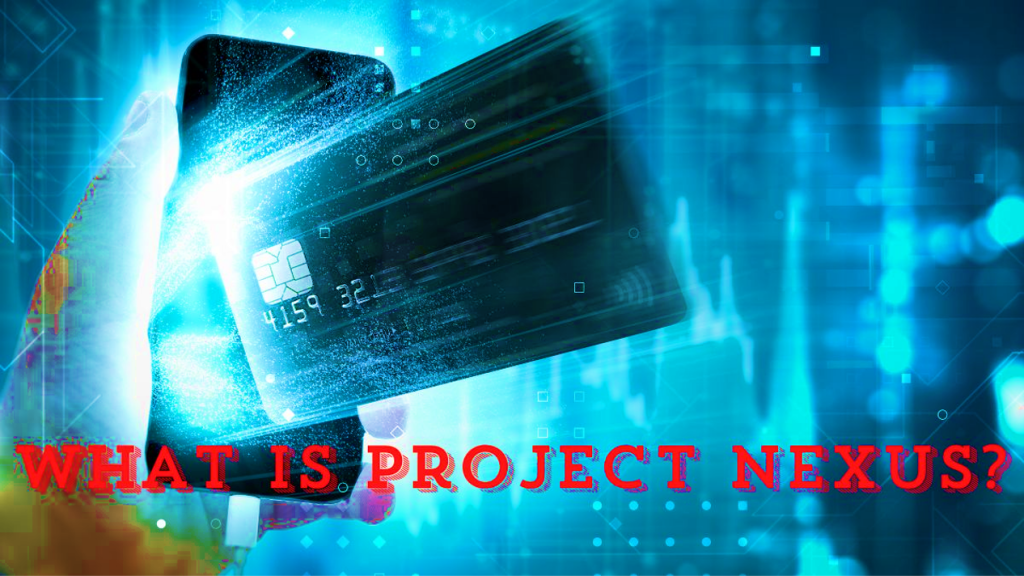 What Is Project Nexus