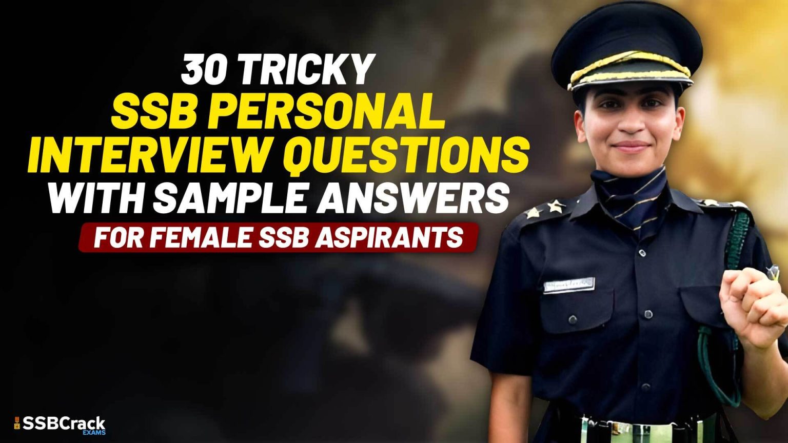 30 Tricky SSB Personal Interview Questions with Sample Answers For Female Aspirants