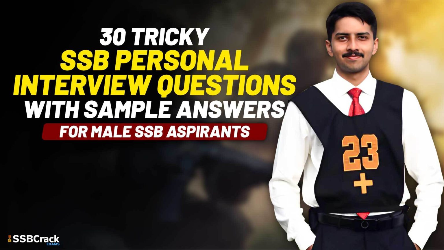 30 Tricky SSB Personal Interview Questions with Sample Answers For Male Aspirants